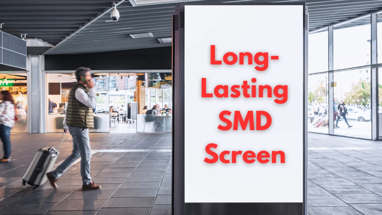 Maximizing ROI with Long-Lasting SMD Screen Technology